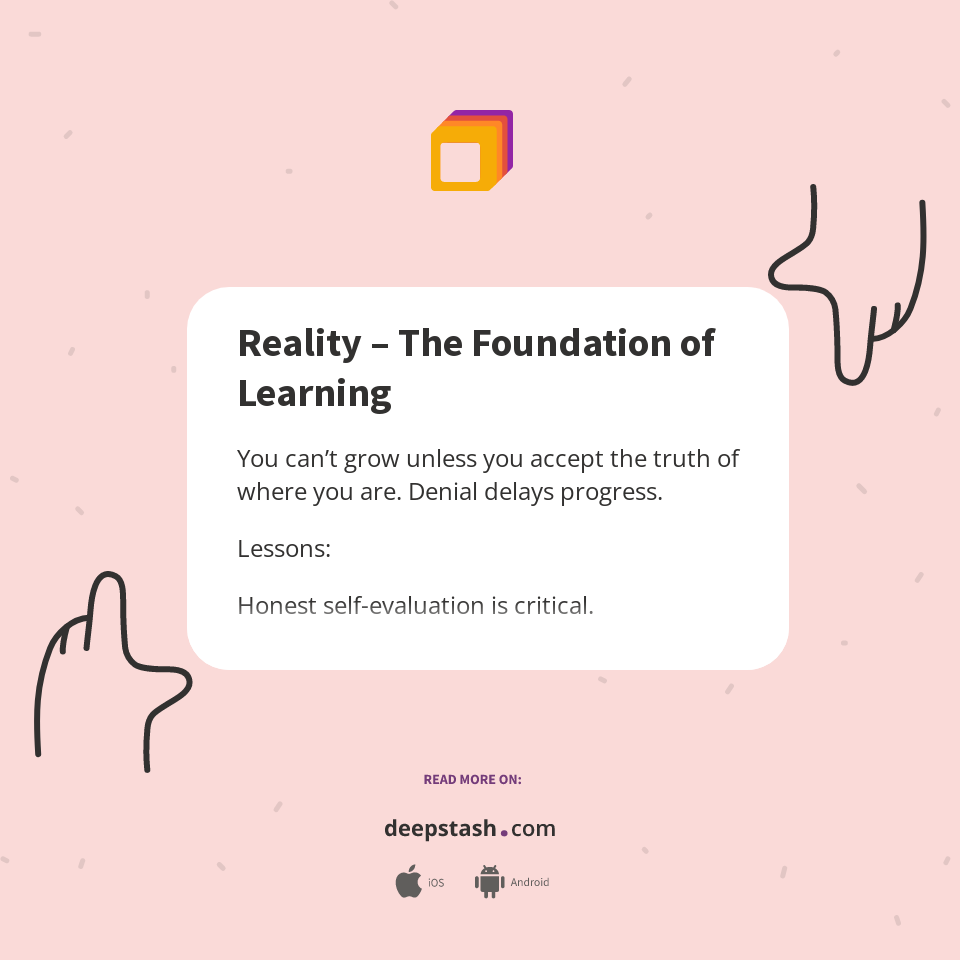 Reality – The Foundation of Learning - Deepstash