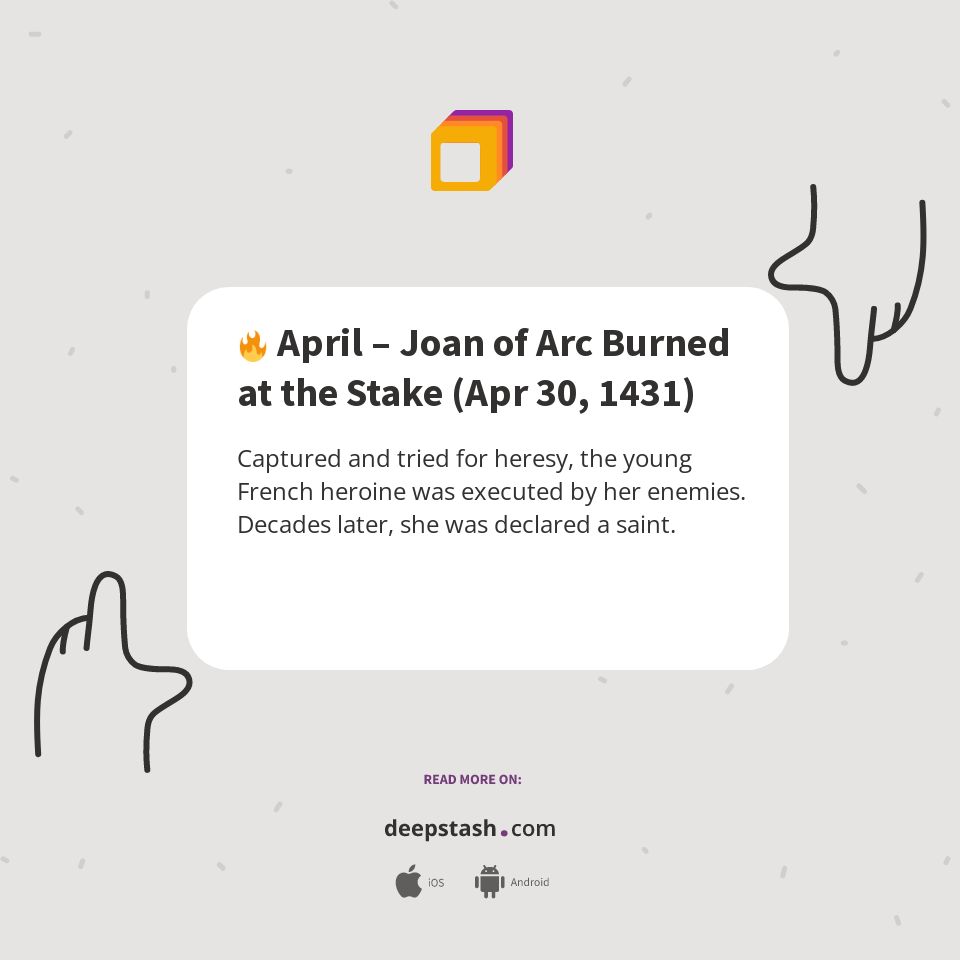 🔥 April – Joan of Arc Burned at the Stake (Apr 30, 1431) - Deepstash