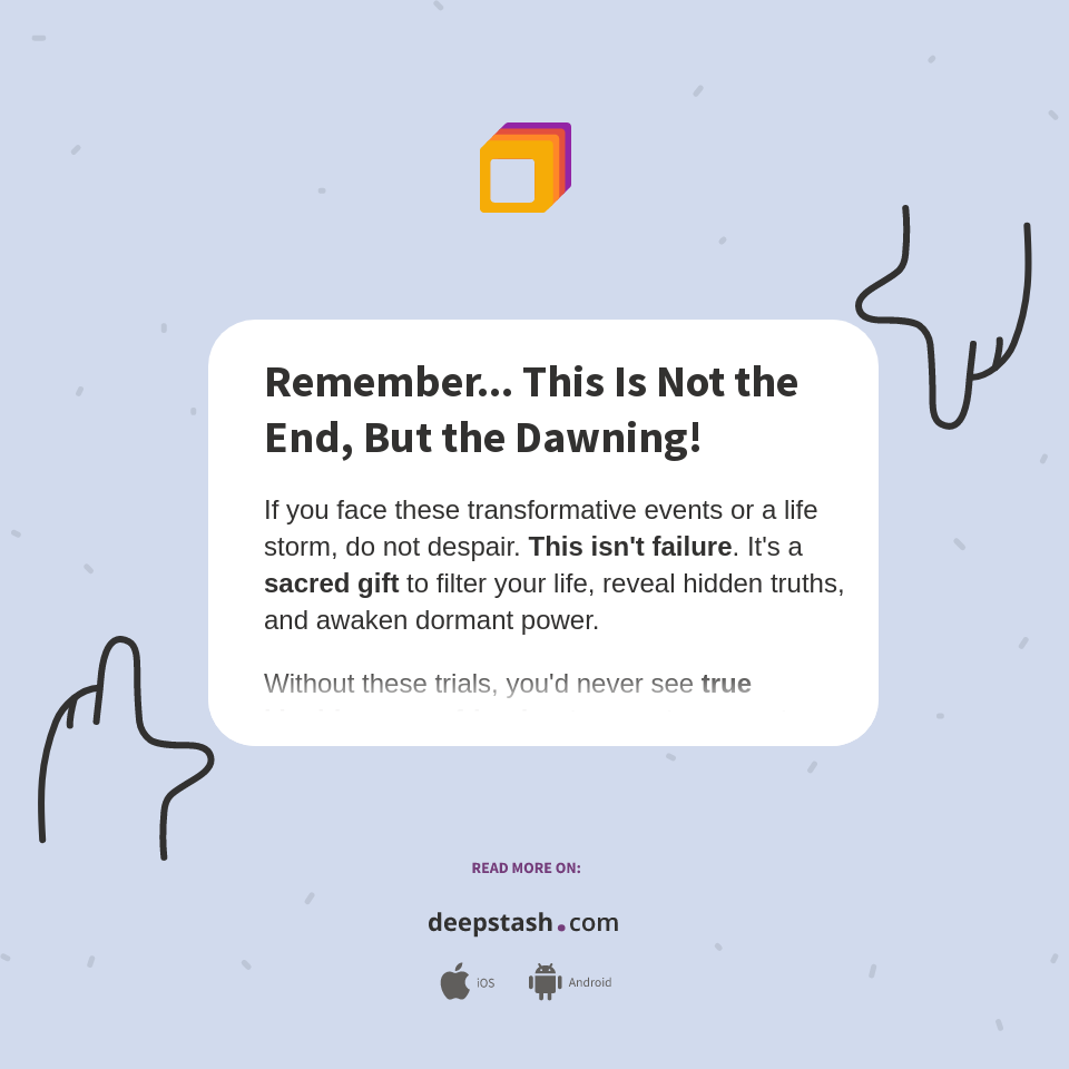 Remember... This Is Not the End, But the Dawning! - Deepstash