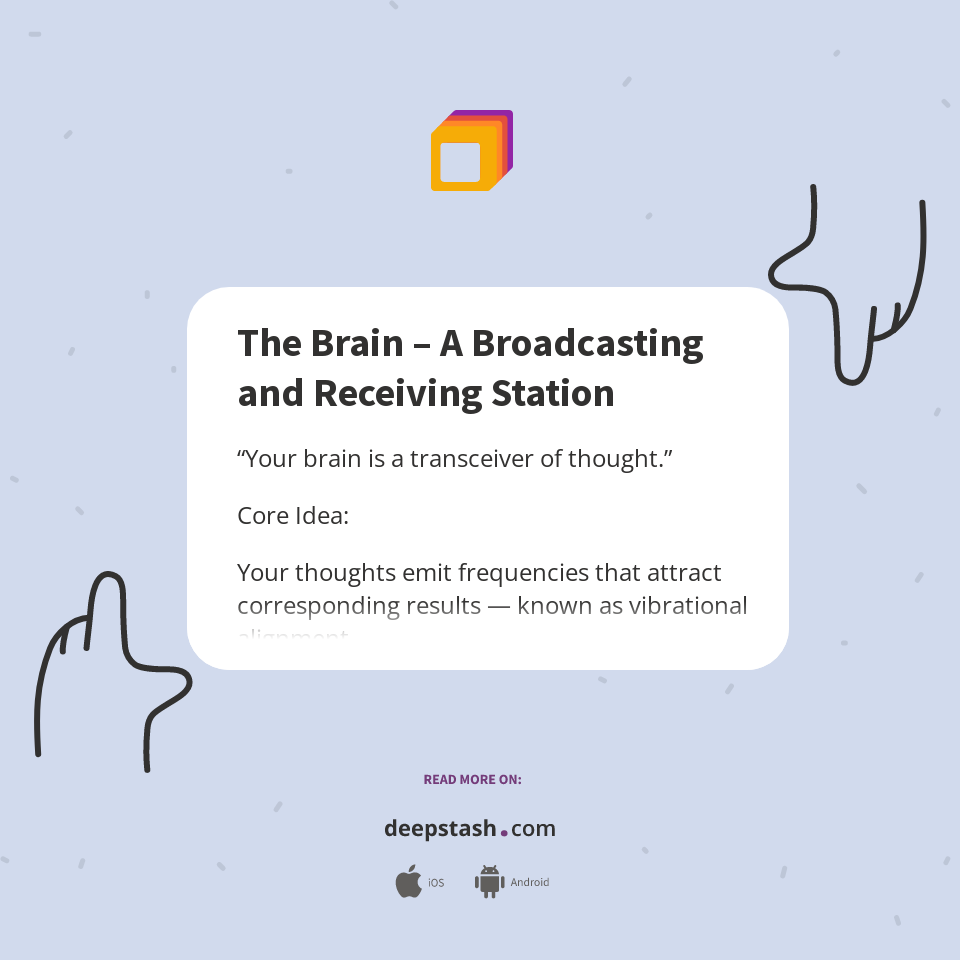 The Brain – A Broadcasting and Receiving Station - Deepstash