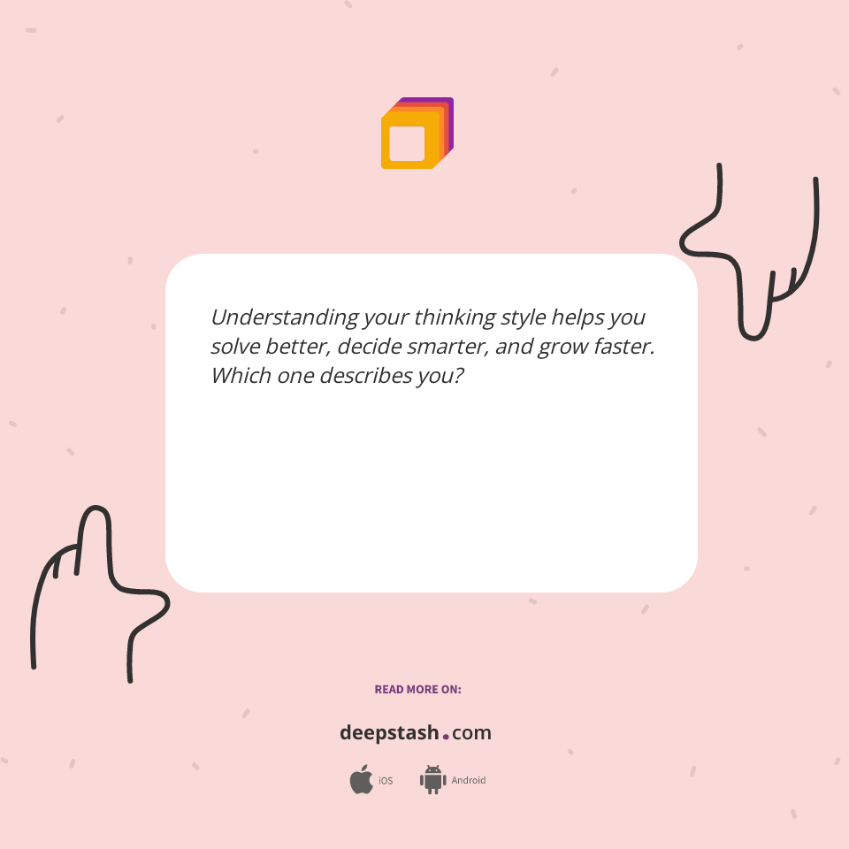 Understanding your thinking style helps you solve better,... - Deepstash