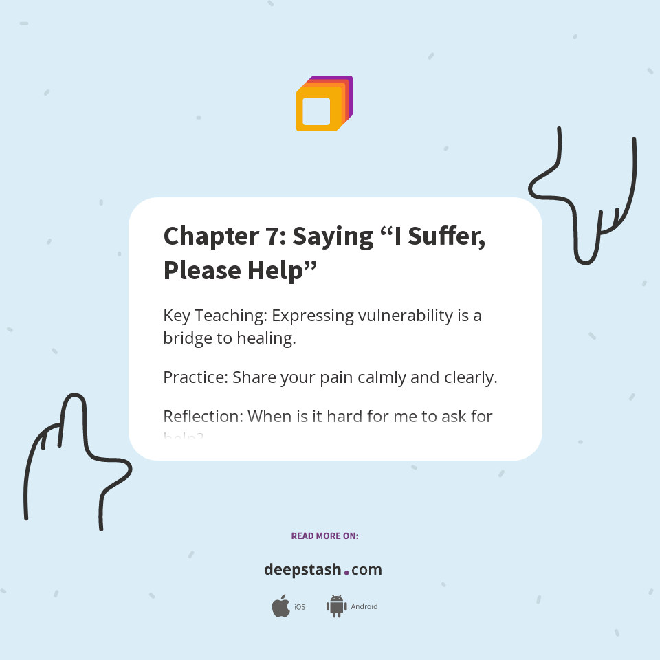 Chapter 7: Saying “I Suffer, Please Help” - Deepstash