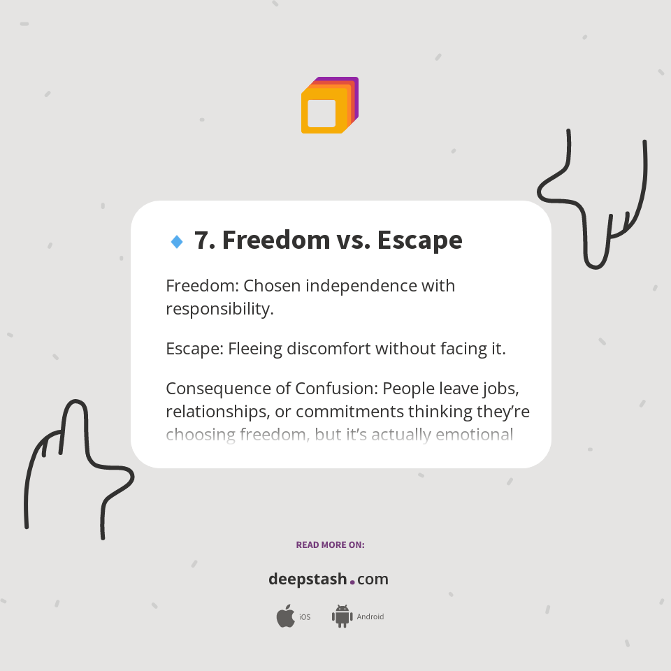 🔹 7. Freedom vs. Escape - Deepstash