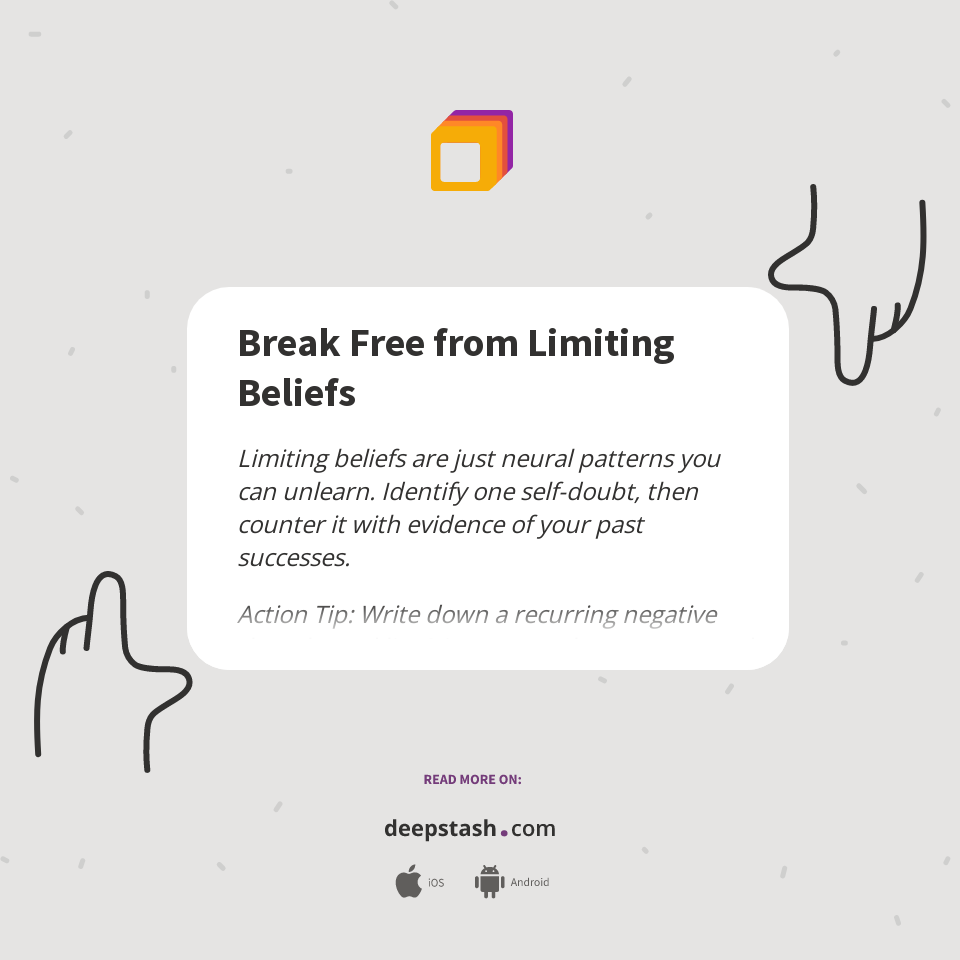 Break Free from Limiting Beliefs - Deepstash