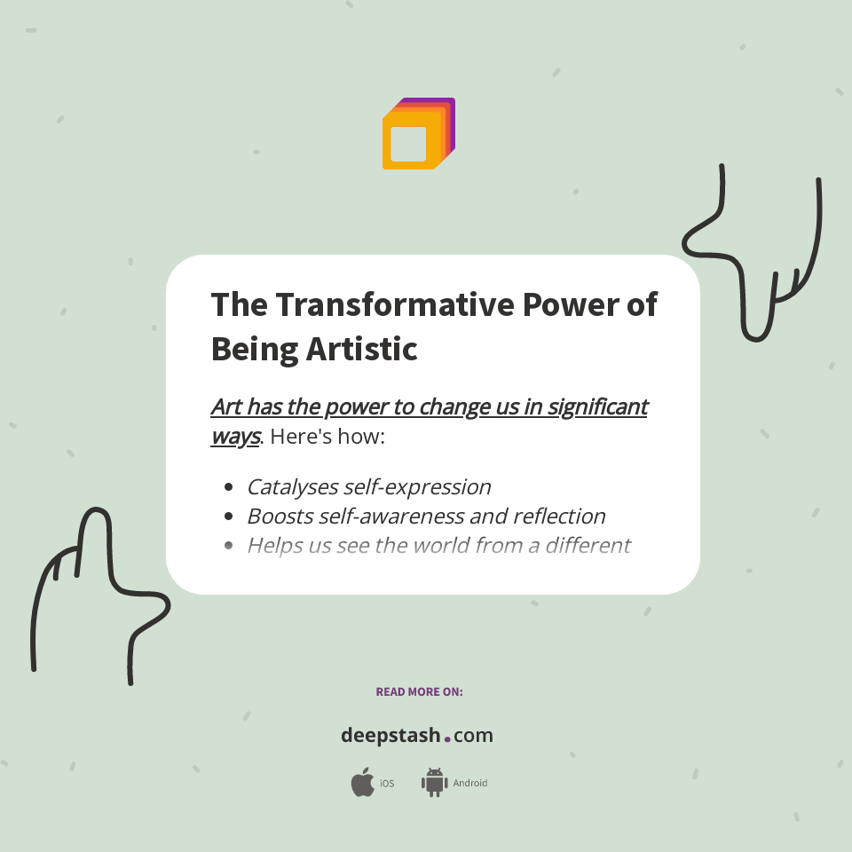 The Transformative Power of Being Artistic - Deepstash
