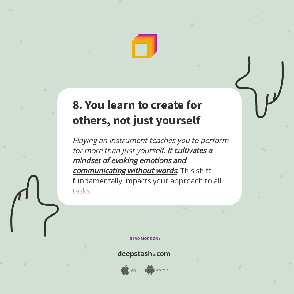 8. You learn to create for others, not just yourself - Deepstash