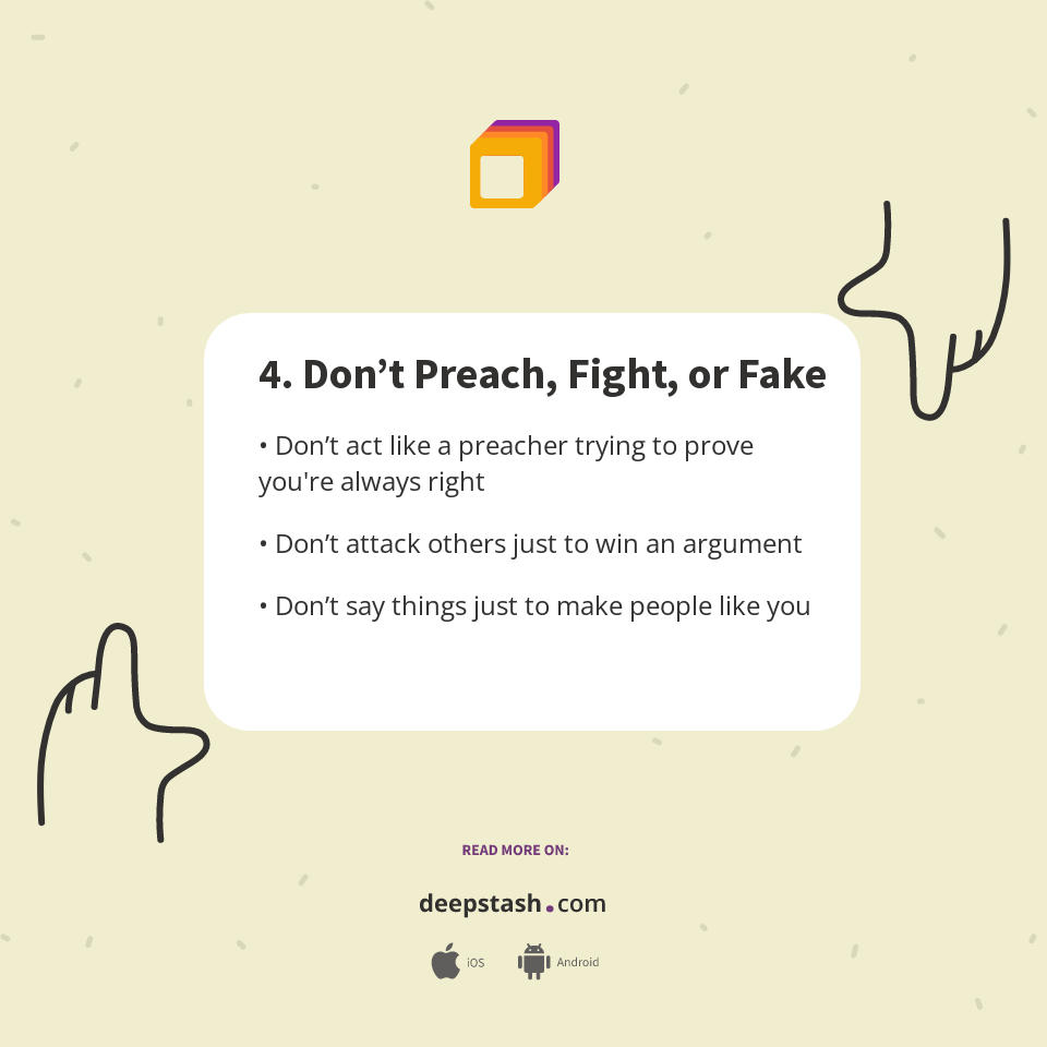 4. Don’t Preach, Fight, or Fake - Deepstash