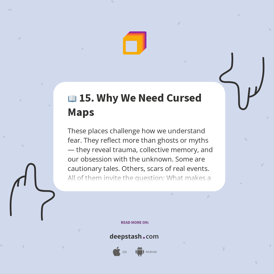 📖 15. Why We Need Cursed Maps - Deepstash