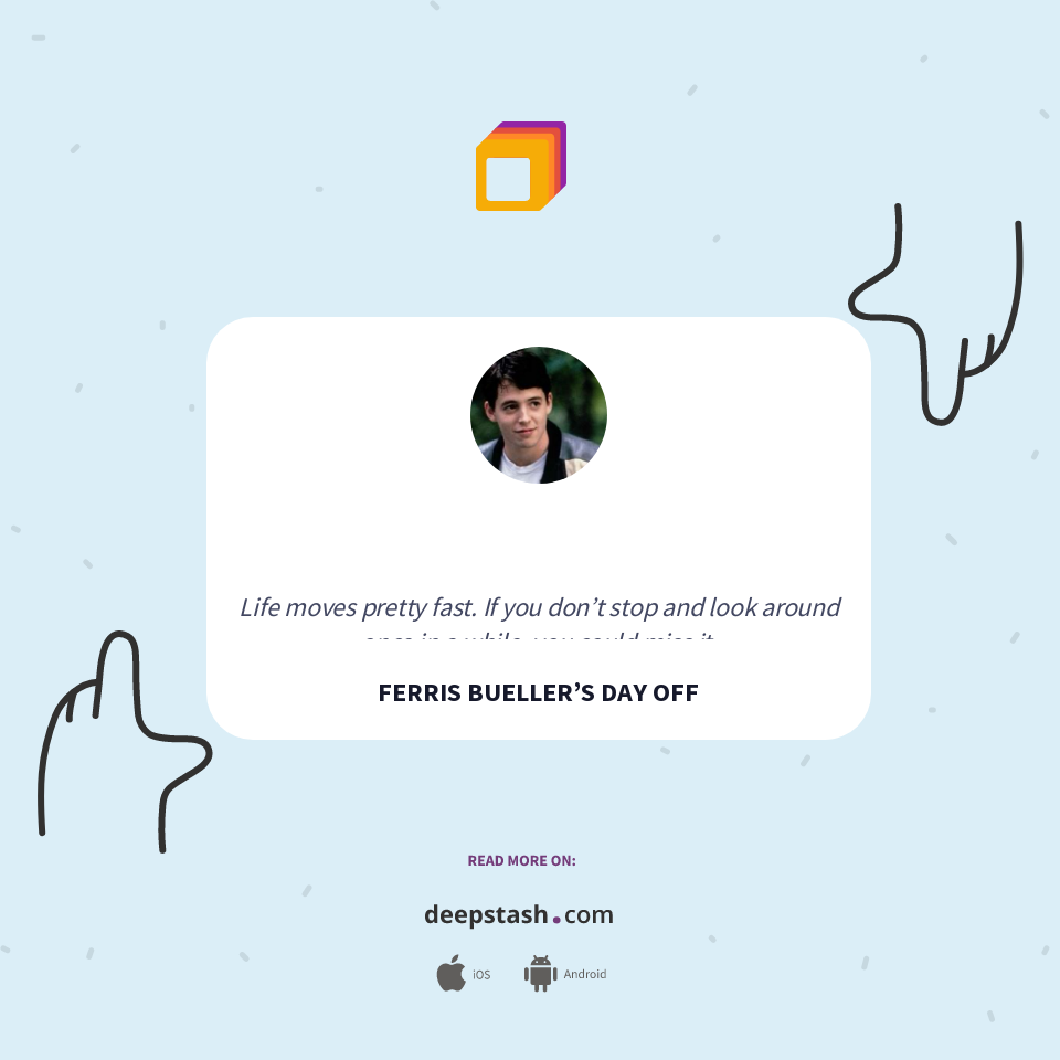 Quote by FERRIS BUELLER’S DAY OFF - Deepstash