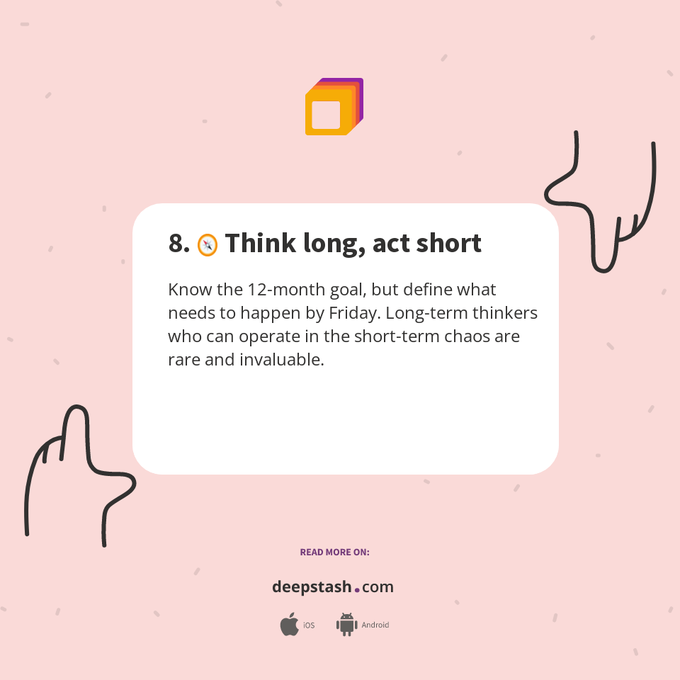 8. 🧭 Think long, act short - Deepstash