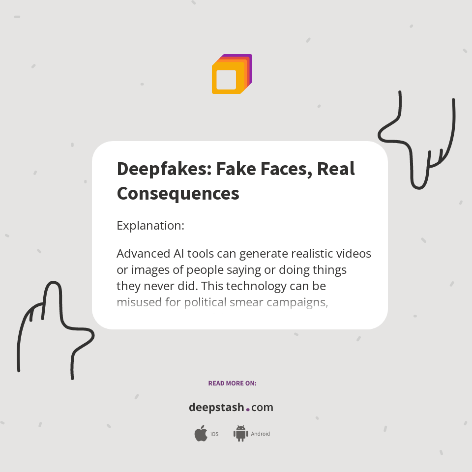 Deepfakes: Fake Faces, Real Consequences - Deepstash