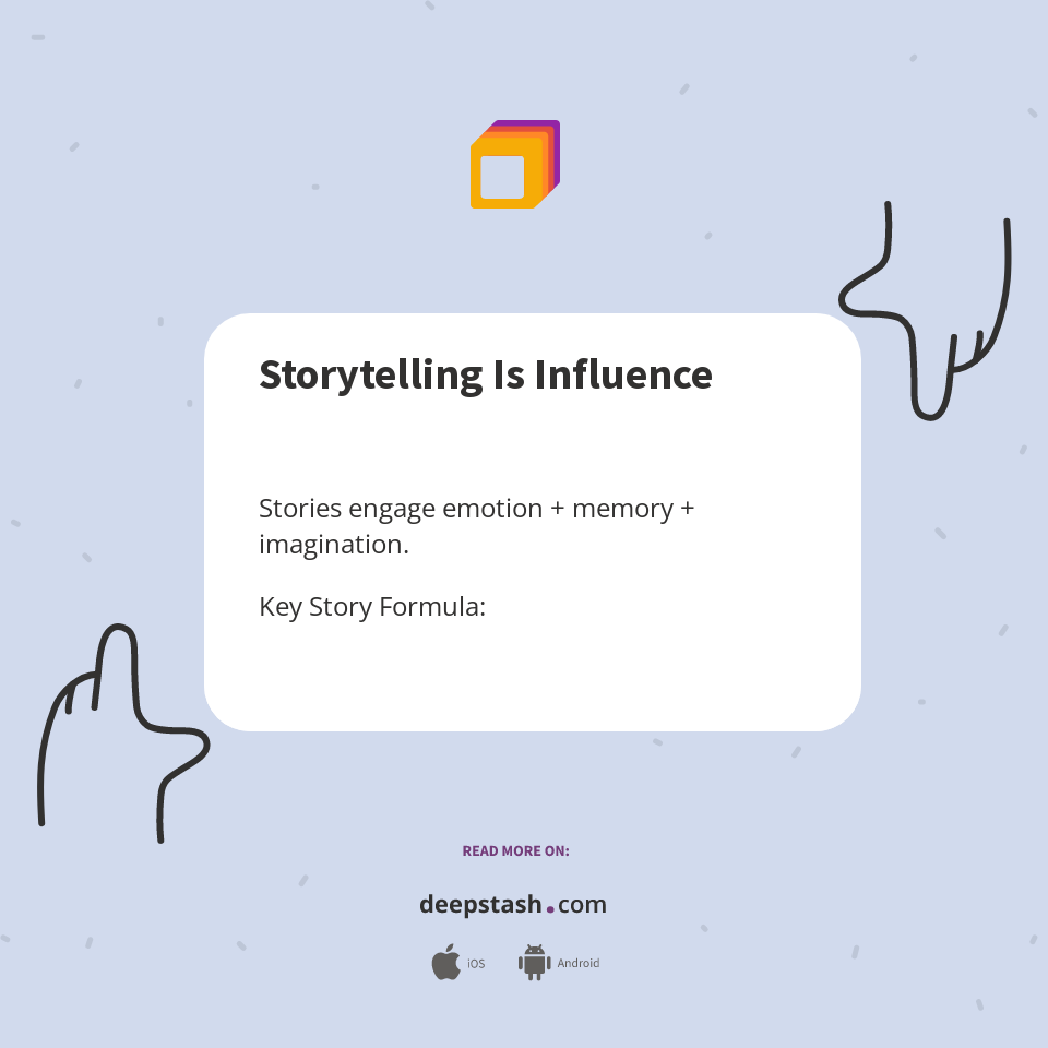 Storytelling Is Influence - Deepstash
