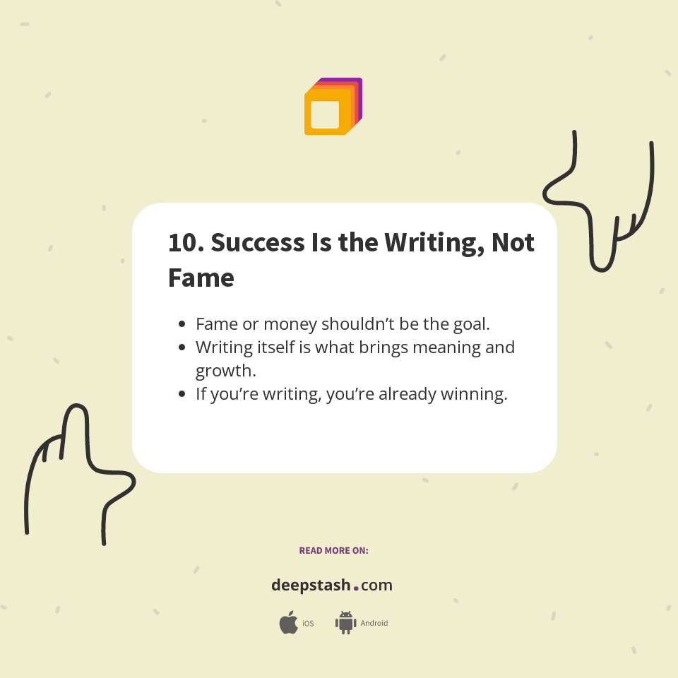 10. Success Is the Writing, Not Fame - Deepstash