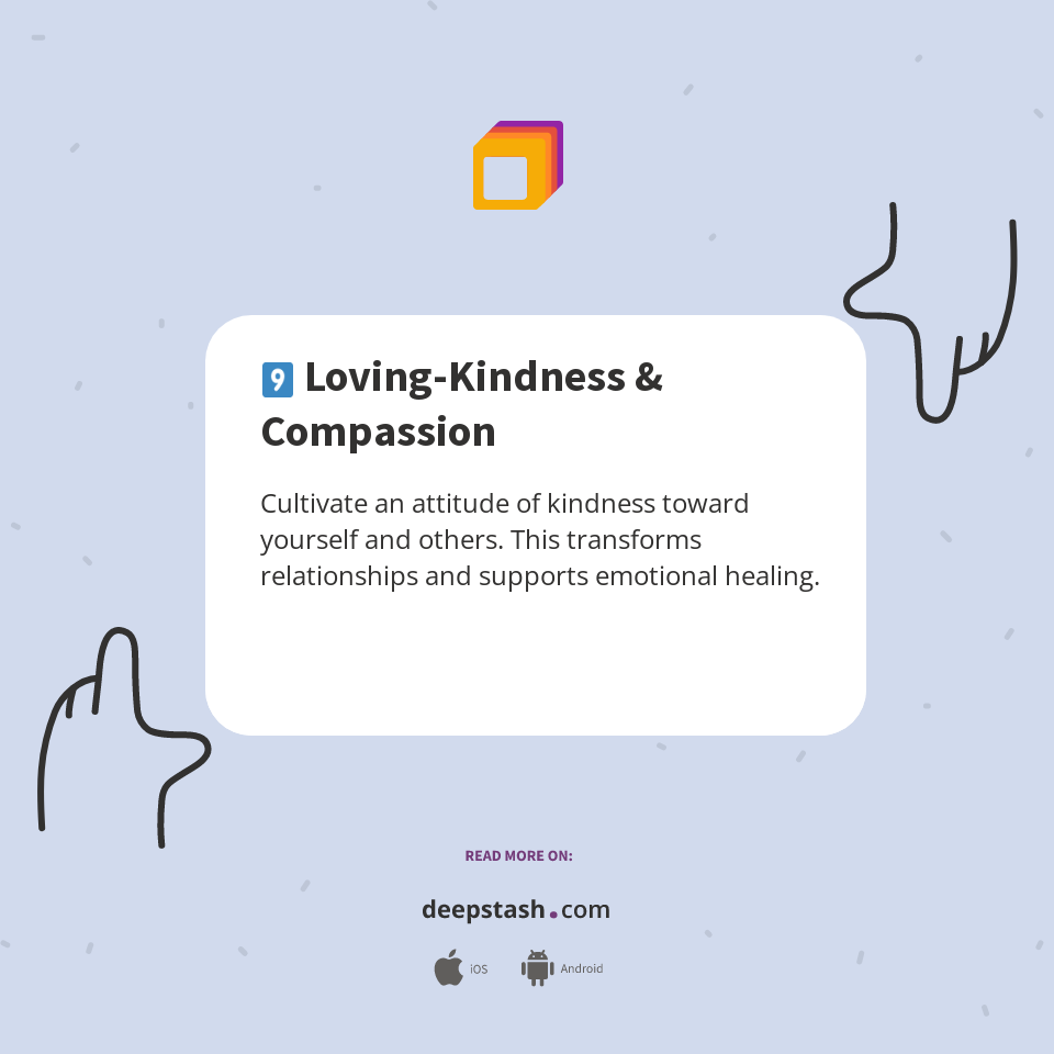 9️⃣ Loving-Kindness & Compassion - Deepstash