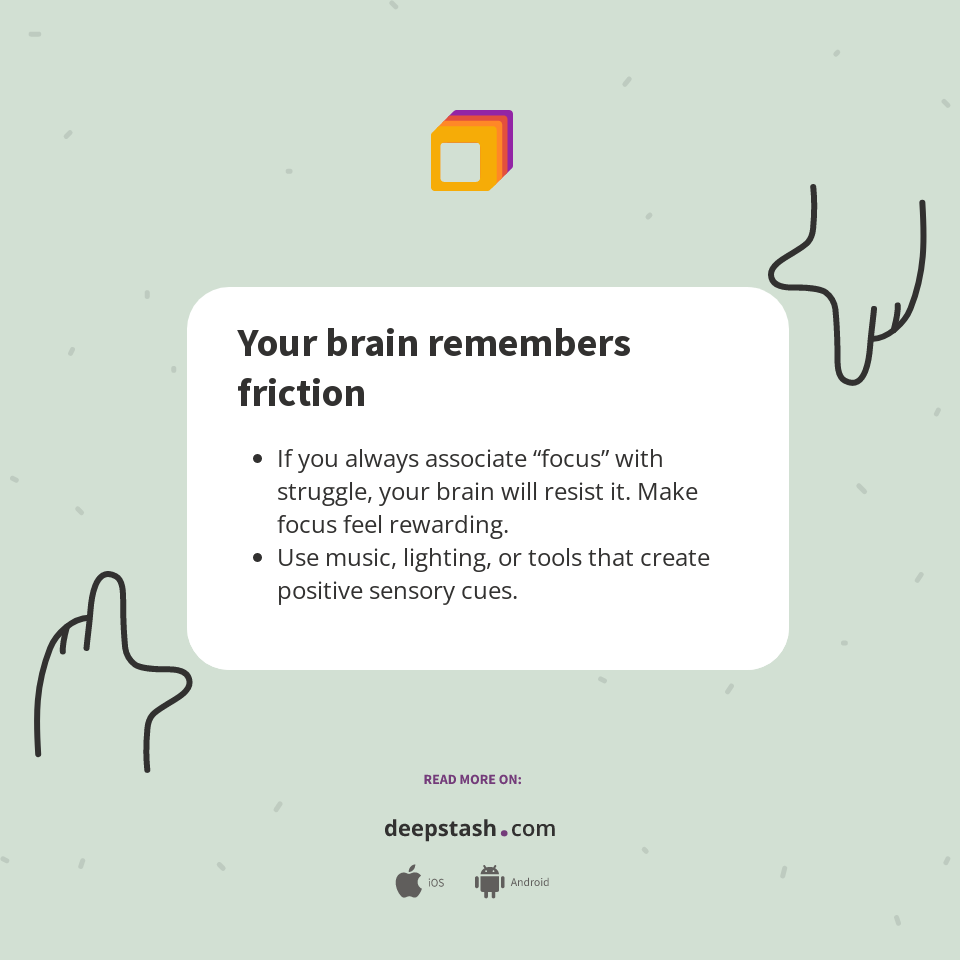 Your brain remembers friction - Deepstash