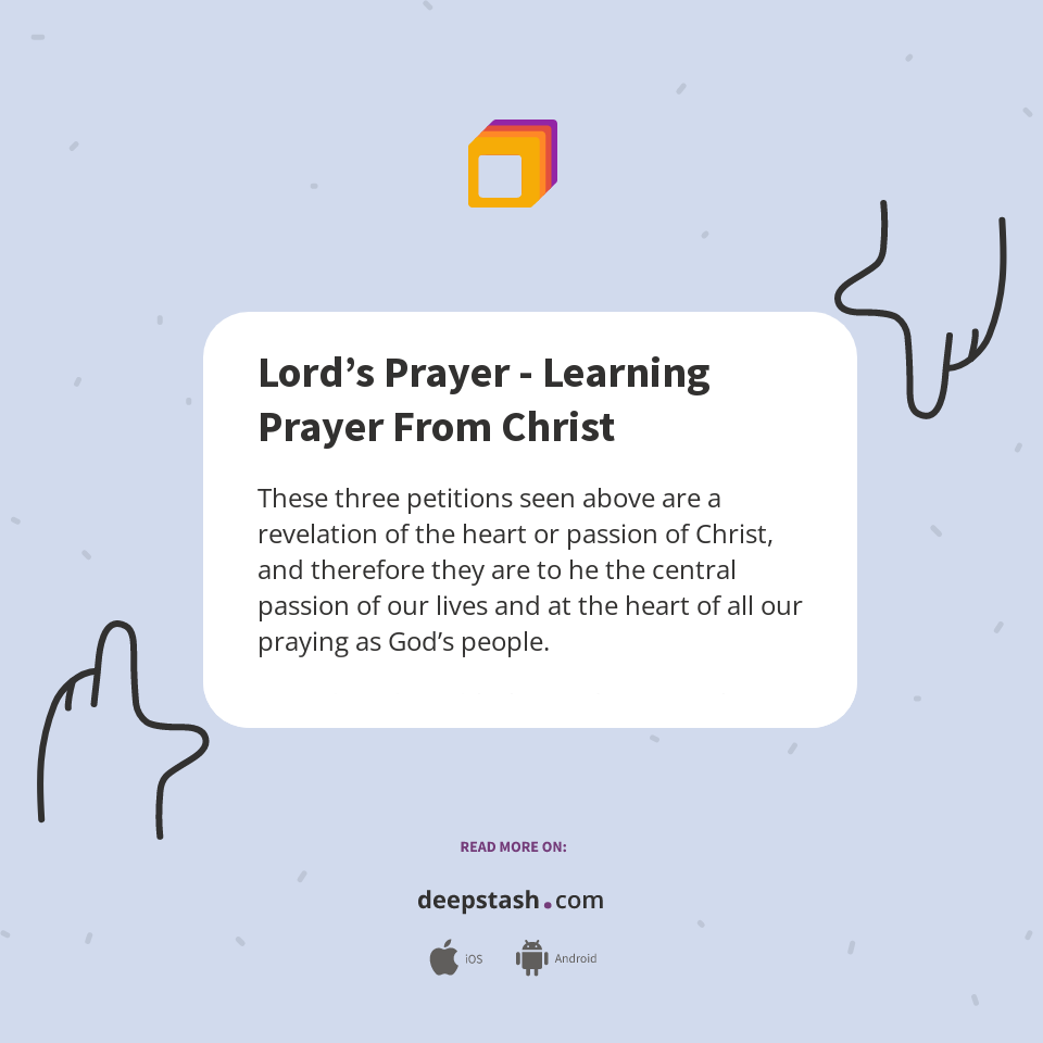 Lord’s Prayer - Learning Prayer From Christ - Deepstash