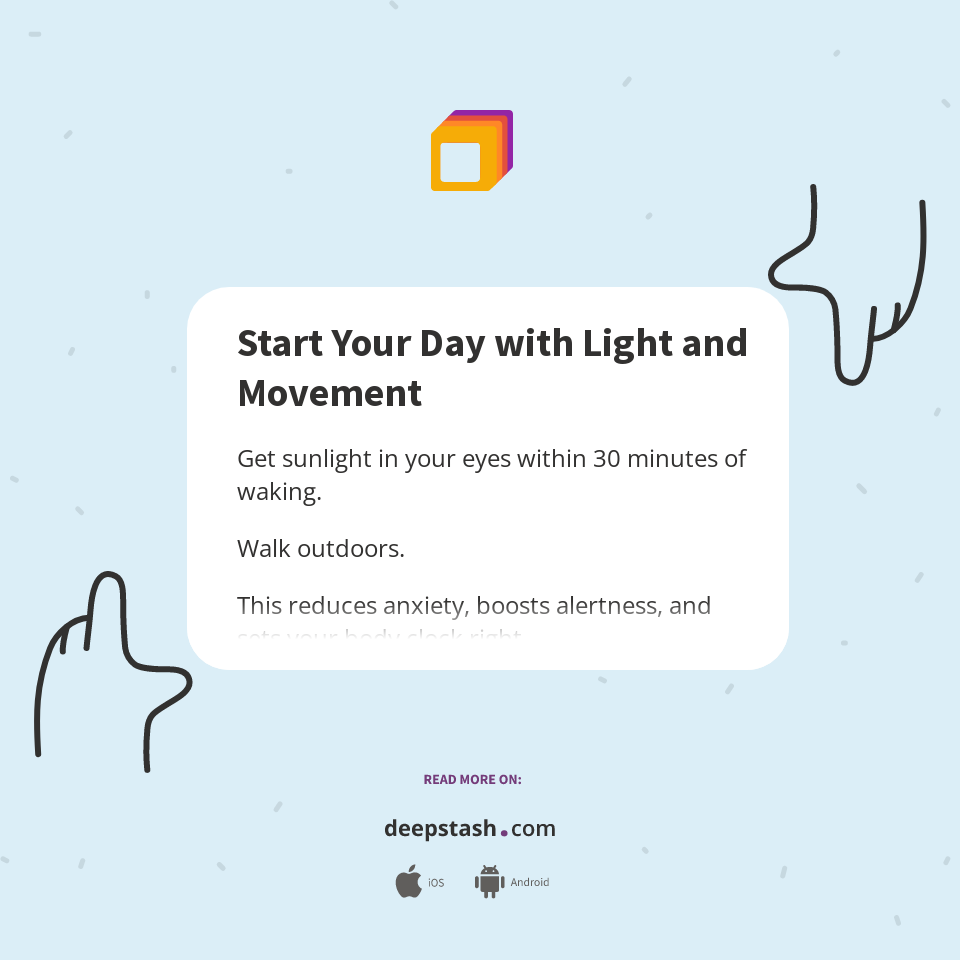 Start Your Day with Light and Movement - Deepstash