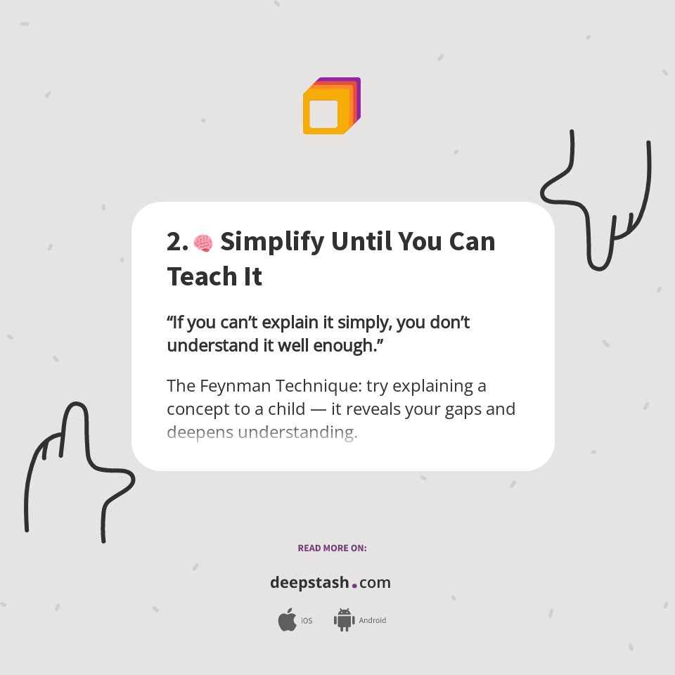 2. 🧠 Simplify Until You Can Teach It - Deepstash