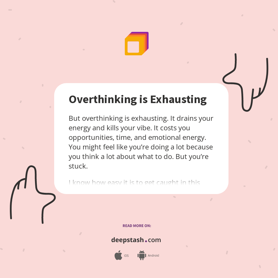 Overthinking is Exhausting - Deepstash