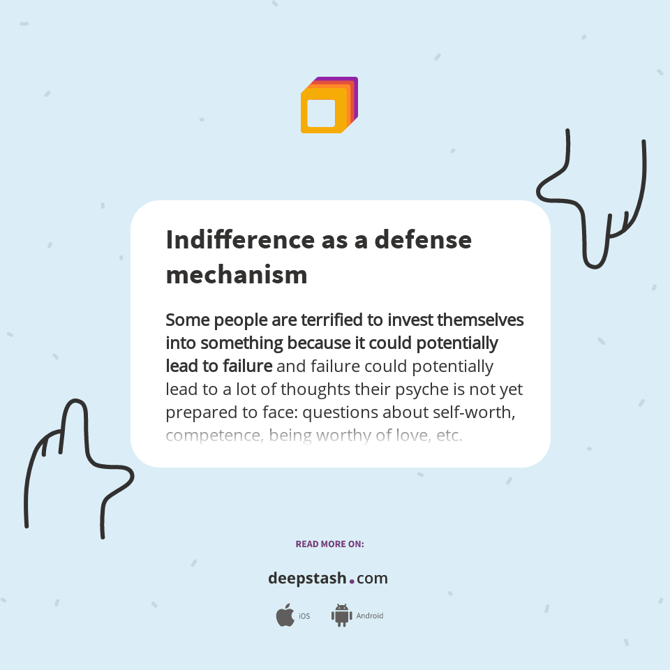 Indifference as a defense mechanism - Deepstash