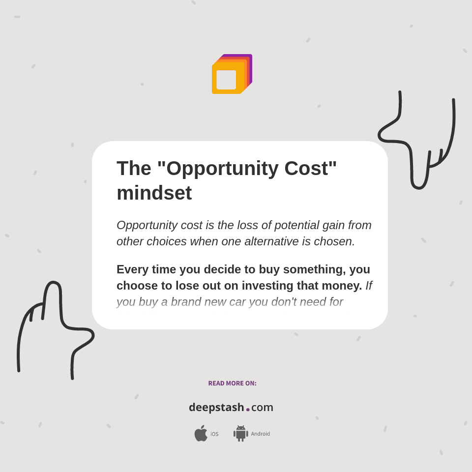 The "Opportunity Cost" mindset - Deepstash