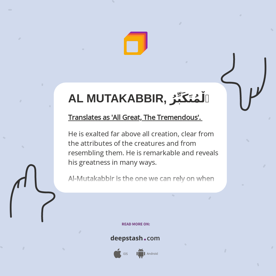 AL MUTAKABBIR, ٱلْمُتَكَبِّرُ - Deepstash