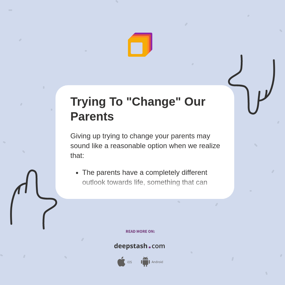 Trying To "Change" Our Parents - Deepstash
