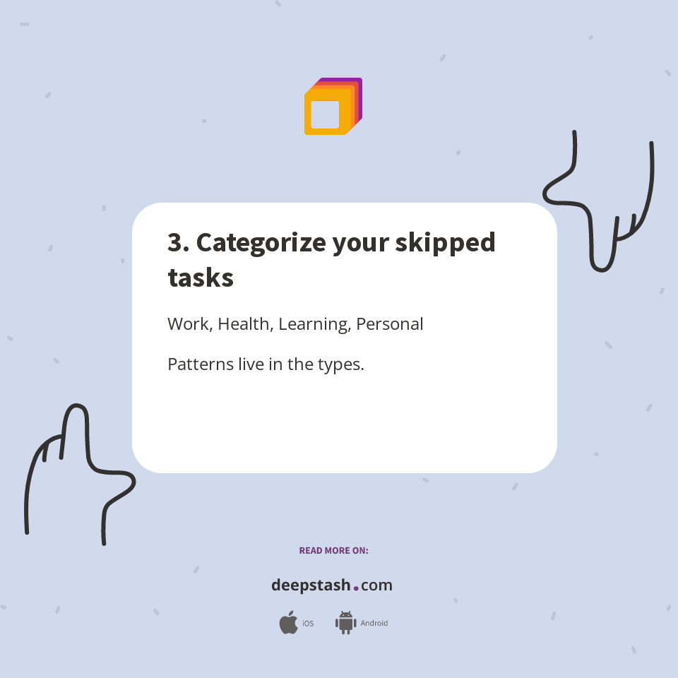 3. Categorize your skipped tasks - Deepstash