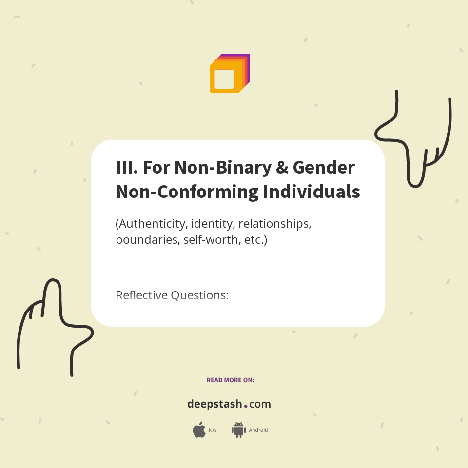 III. For Non-Binary & Gender Non-Conforming Individuals - Deepstash