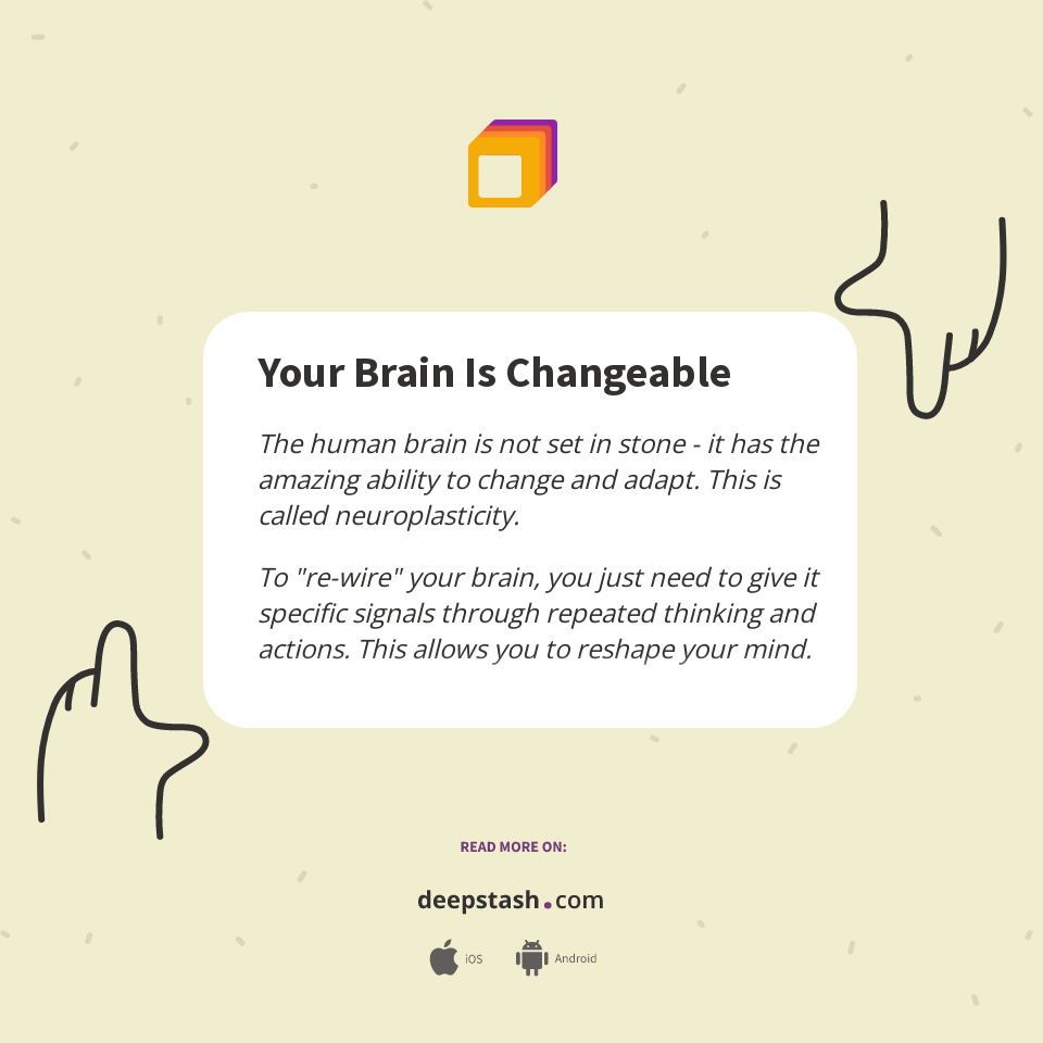Your Brain Is Changeable - Deepstash