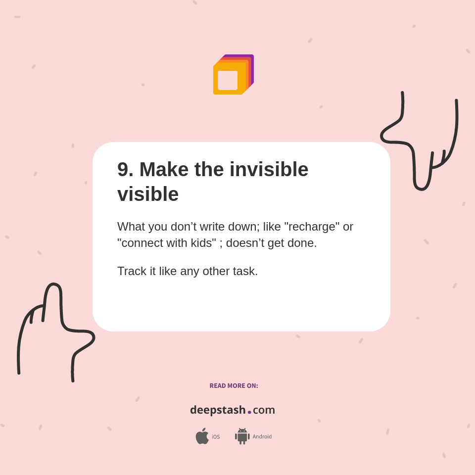9. Make the invisible visible - Deepstash