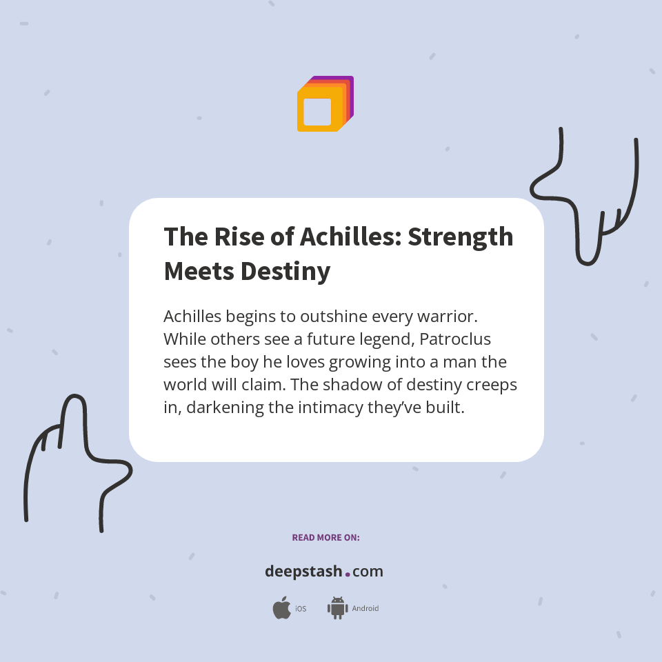 The Rise of Achilles: Strength Meets Destiny - Deepstash