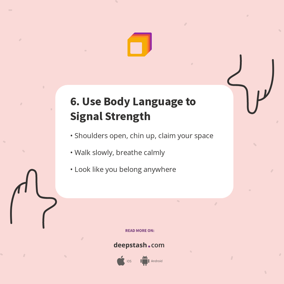 6. Use Body Language to Signal Strength - Deepstash