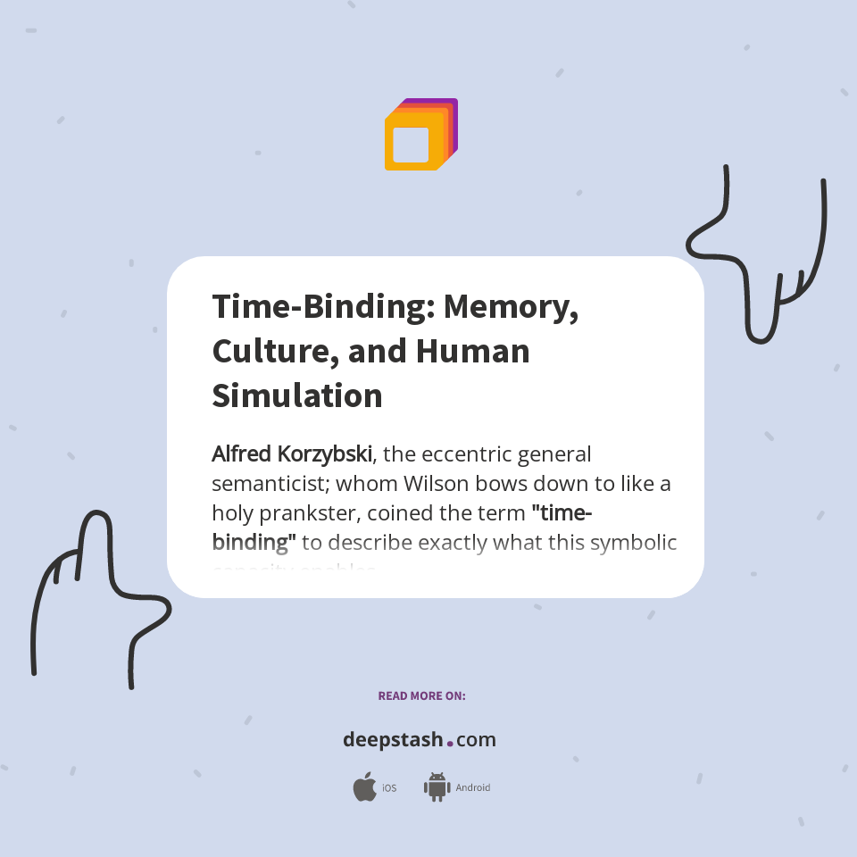 Time-Binding: Memory, Culture, and Human Simulation - Deepstash