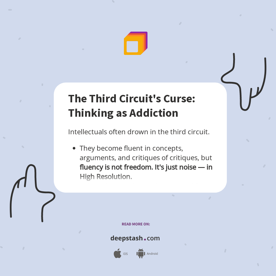 The Third Circuit's Curse: Thinking as Addiction - Deepstash