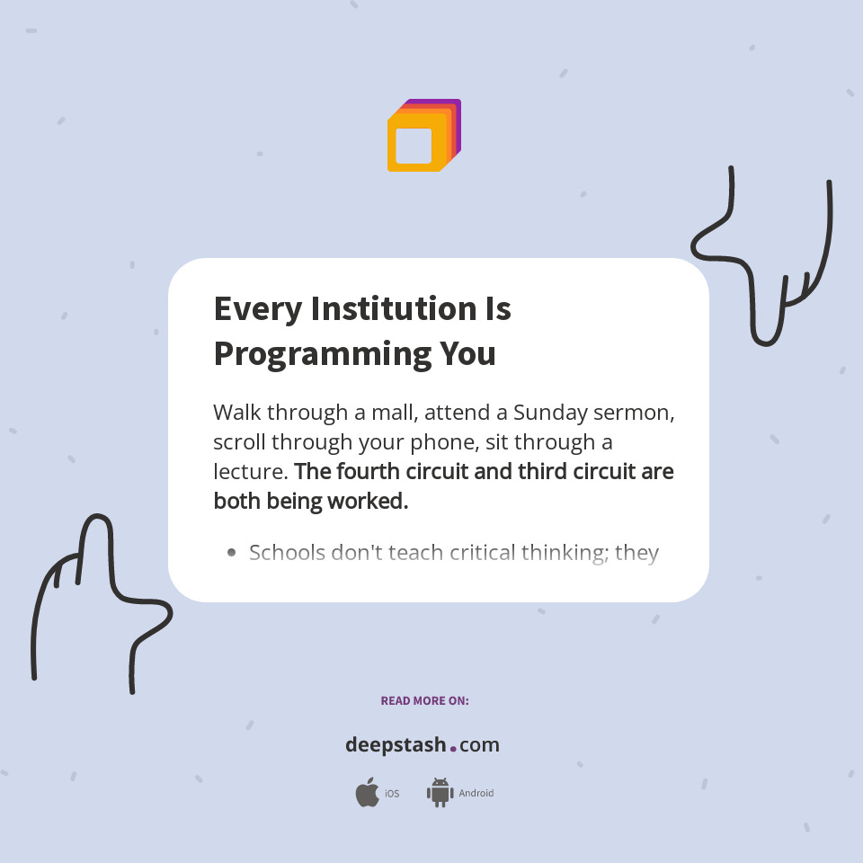 Every Institution Is Programming You - Deepstash