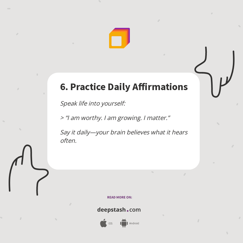 6. Practice Daily Affirmations - Deepstash