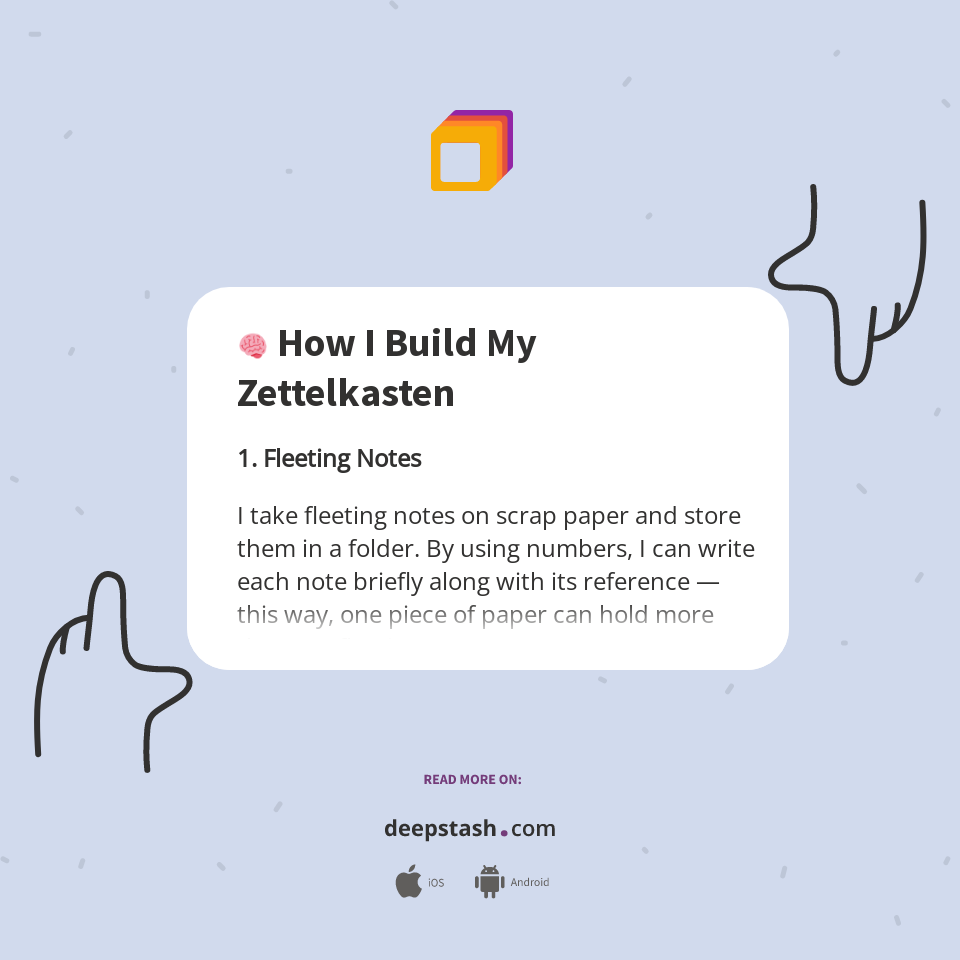 🧠 How I Build My Zettelkasten - Deepstash