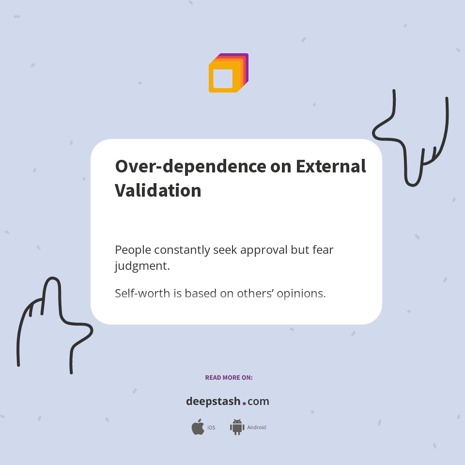 Over-dependence on External Validation - Deepstash