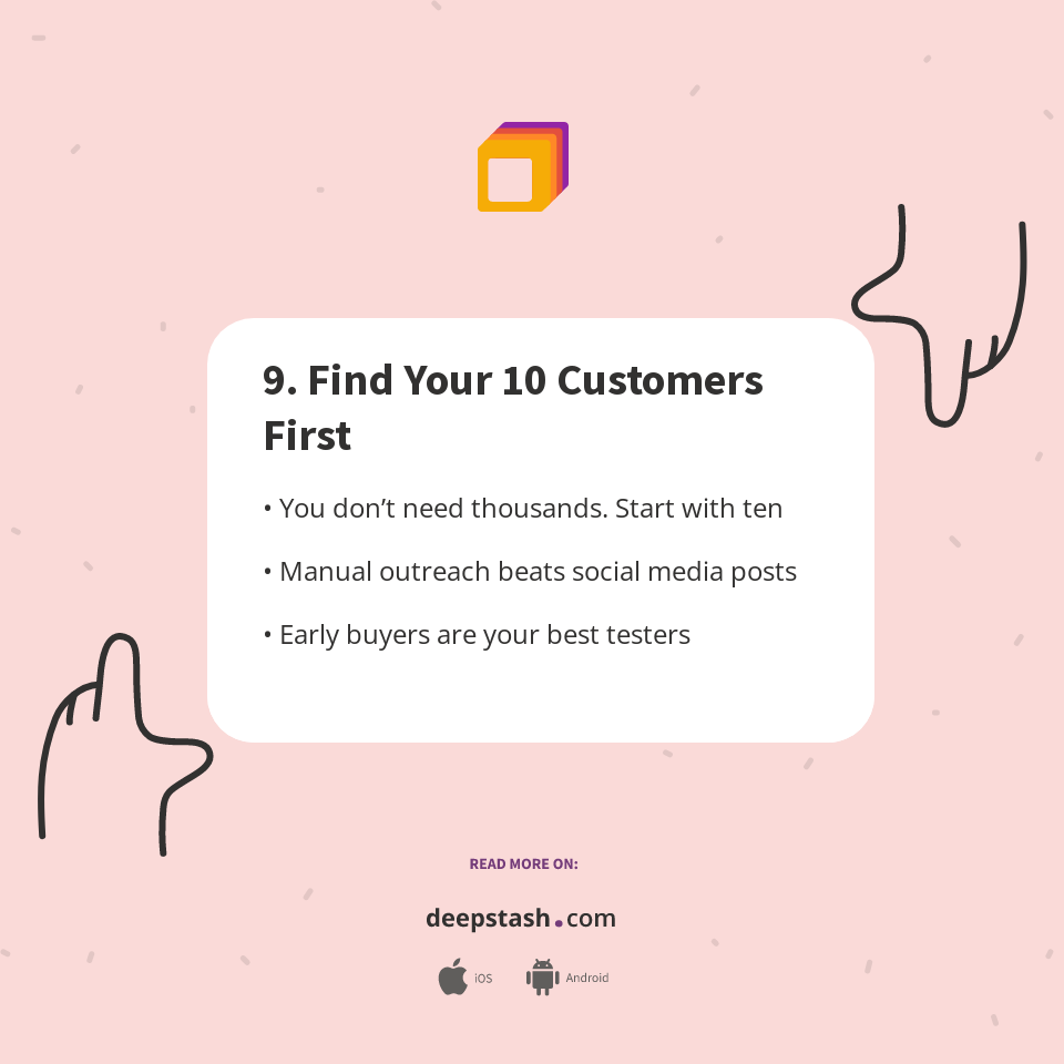9. Find Your 10 Customers First - Deepstash