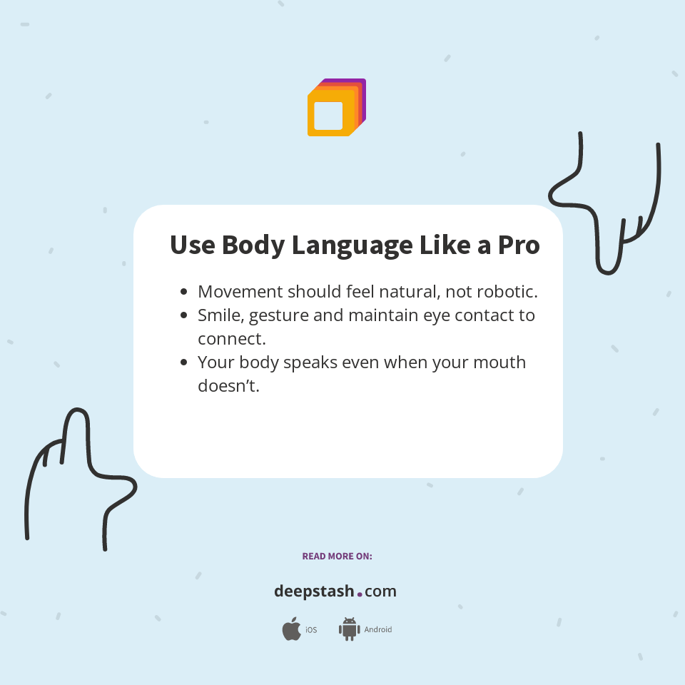 Use Body Language Like a Pro - Deepstash