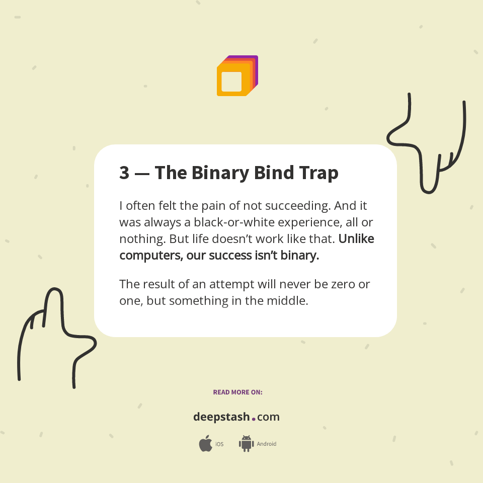 3 — The Binary Bind Trap - Deepstash