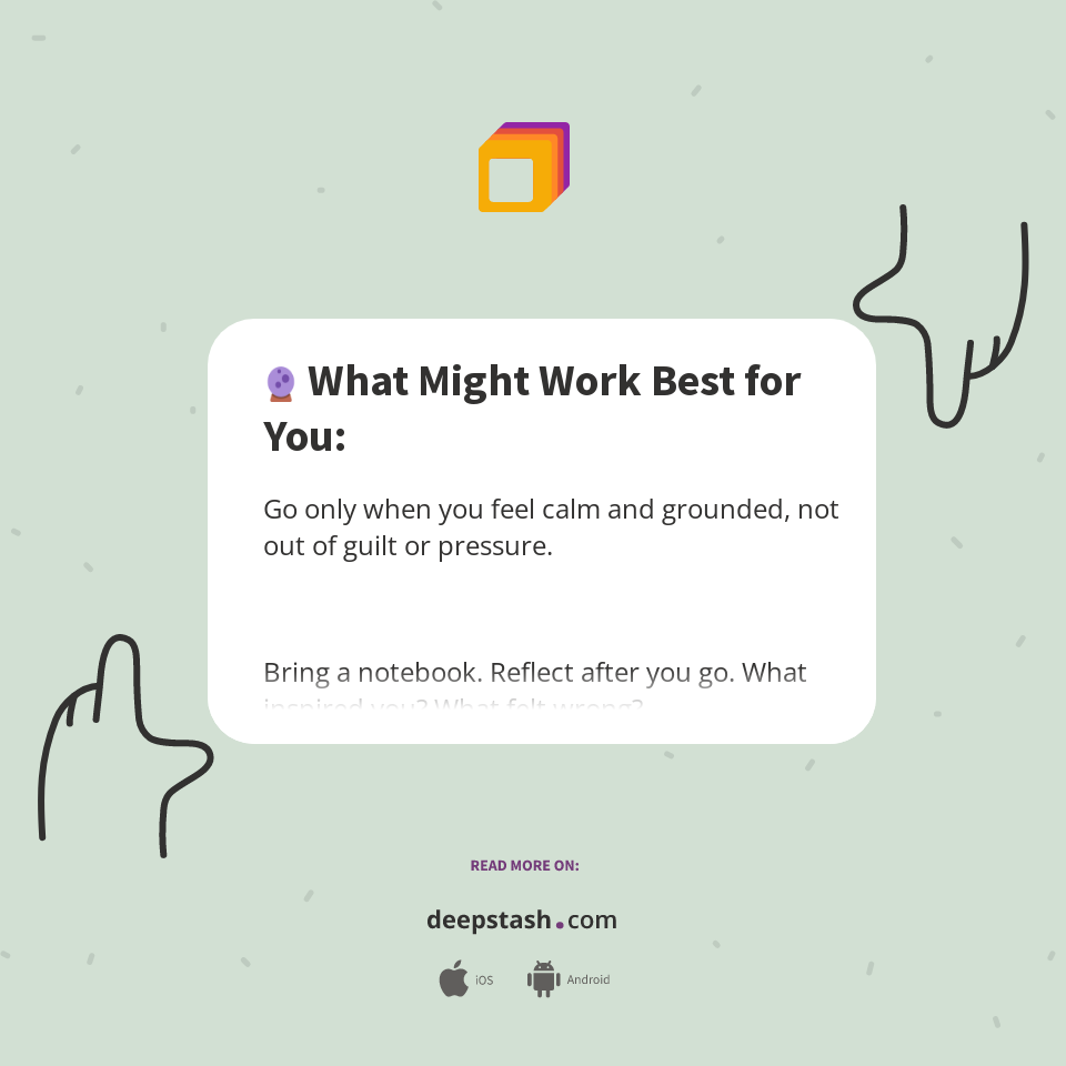 🔮 What Might Work Best for You: - Deepstash