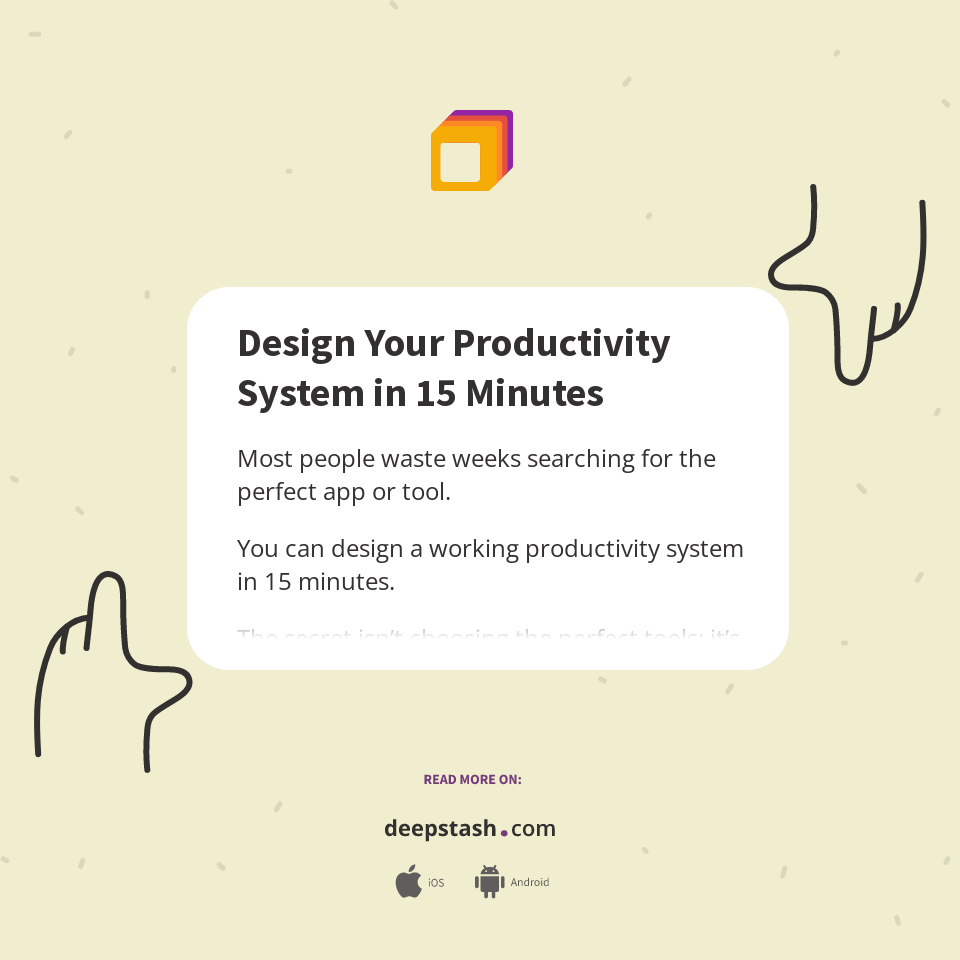 Design Your Productivity System in 15 Minutes - Deepstash