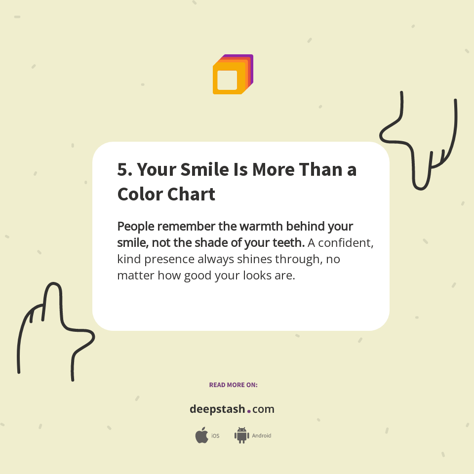 5. Your Smile Is More Than a Color Chart - Deepstash