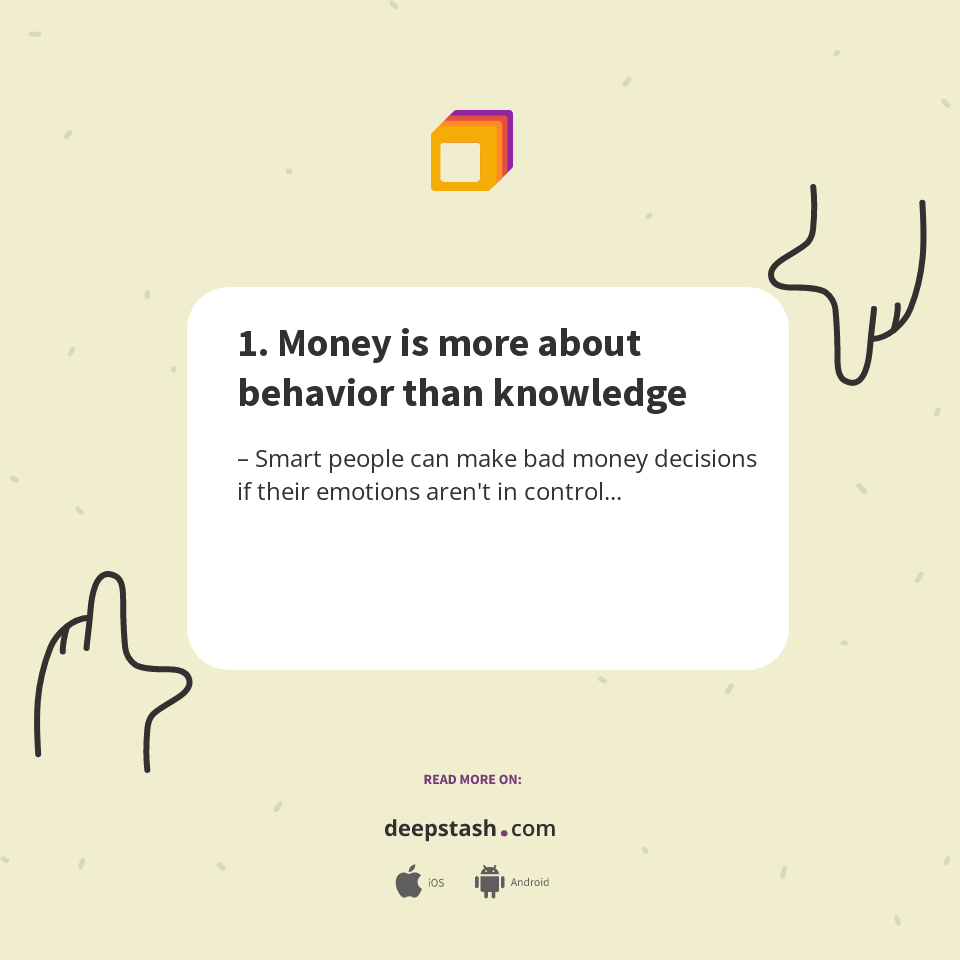 1. Money is more about behavior than knowledge - Deepstash