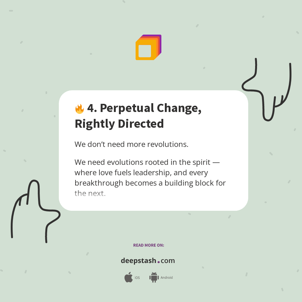 🔥 4. Perpetual Change, Rightly Directed - Deepstash