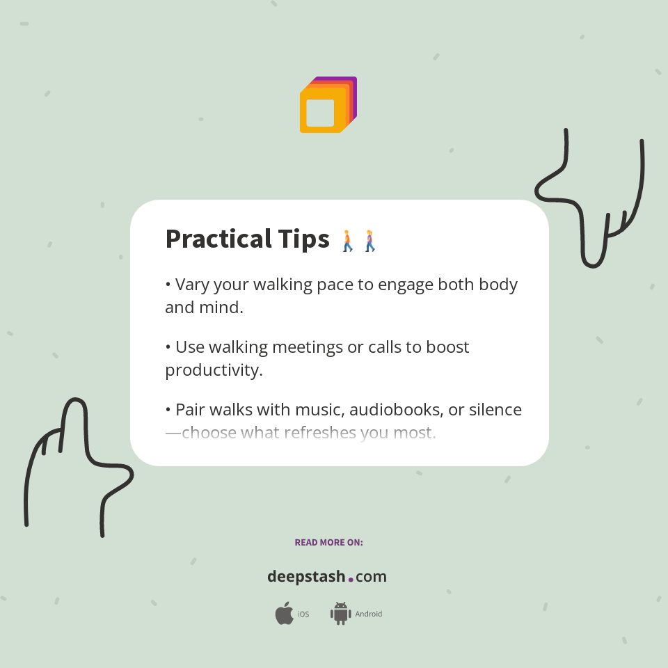 Practical Tips 🚶🚶‍♀️ - Deepstash