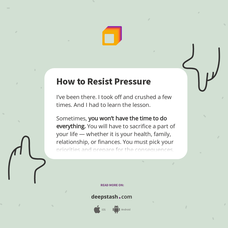 How to Resist Pressure - Deepstash