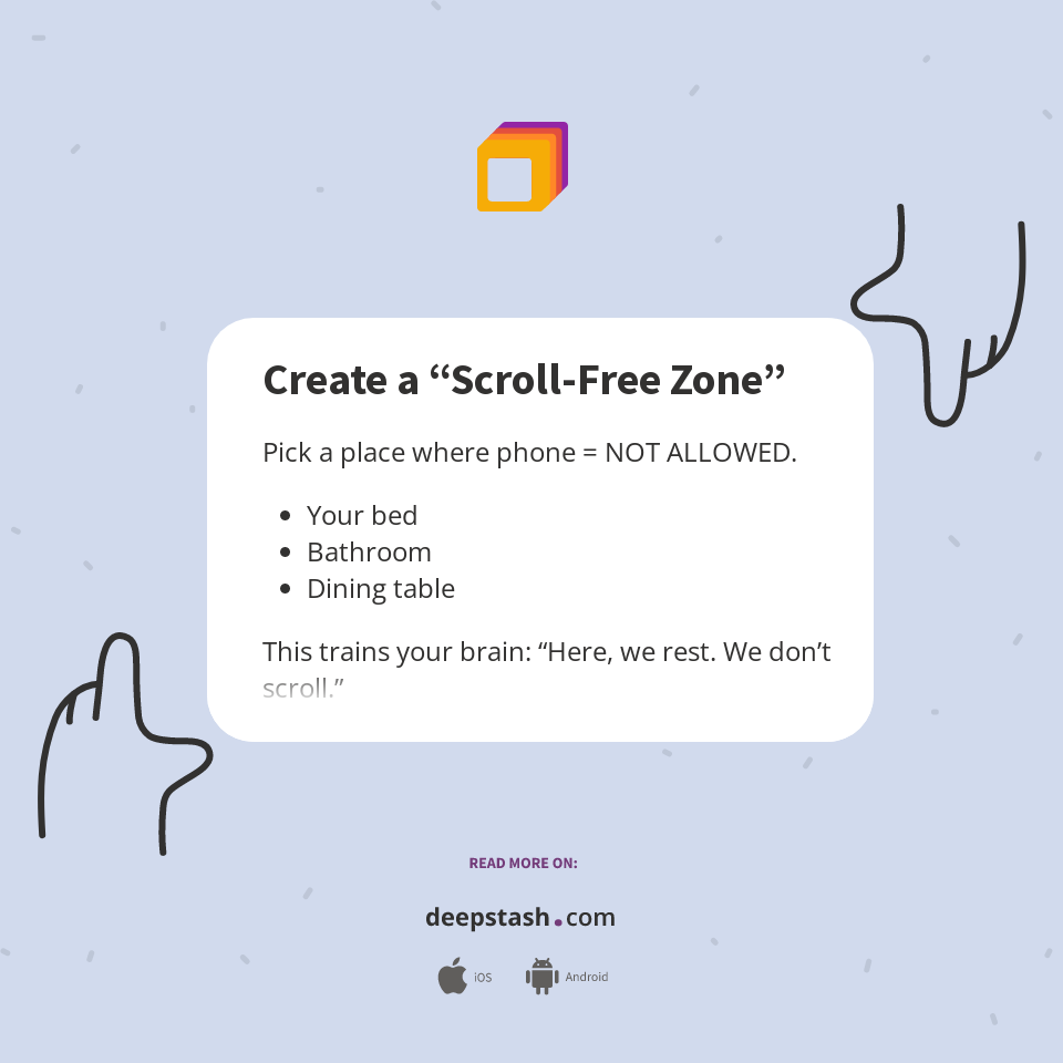 Create a “Scroll-Free Zone” - Deepstash